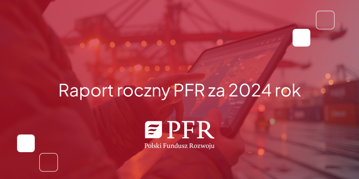 Raport Roczny PFR S.A. za 2024 r. – czas nowych kierunków rozwoju (Aktualność Polski Fundusz ...